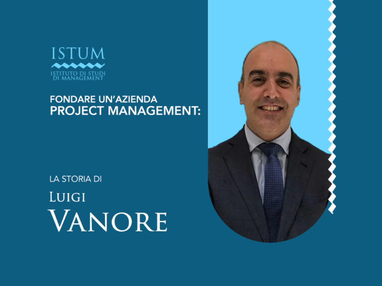 Fondare un'azienda di Project Management: la storia di Luigi Vanore - ISTUM